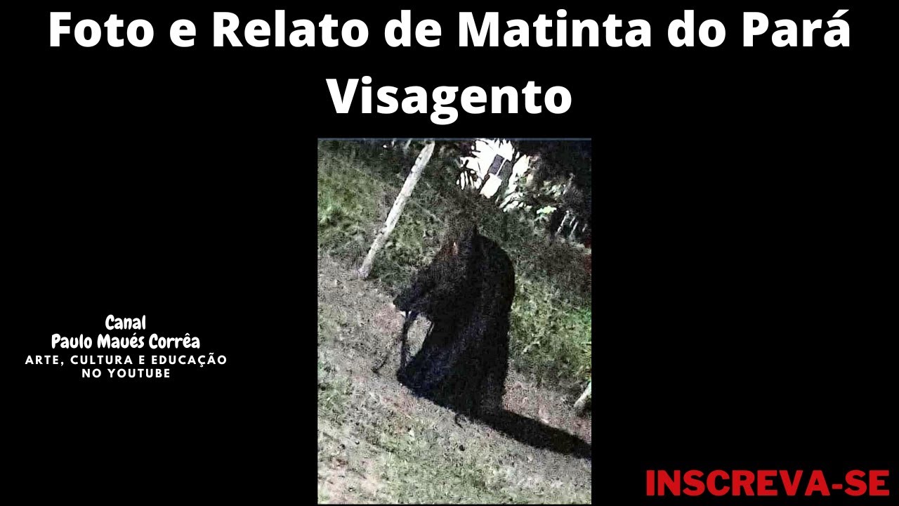 Relato e foto de Matinta Perera compartilhados no Pará Visagento - YouTube