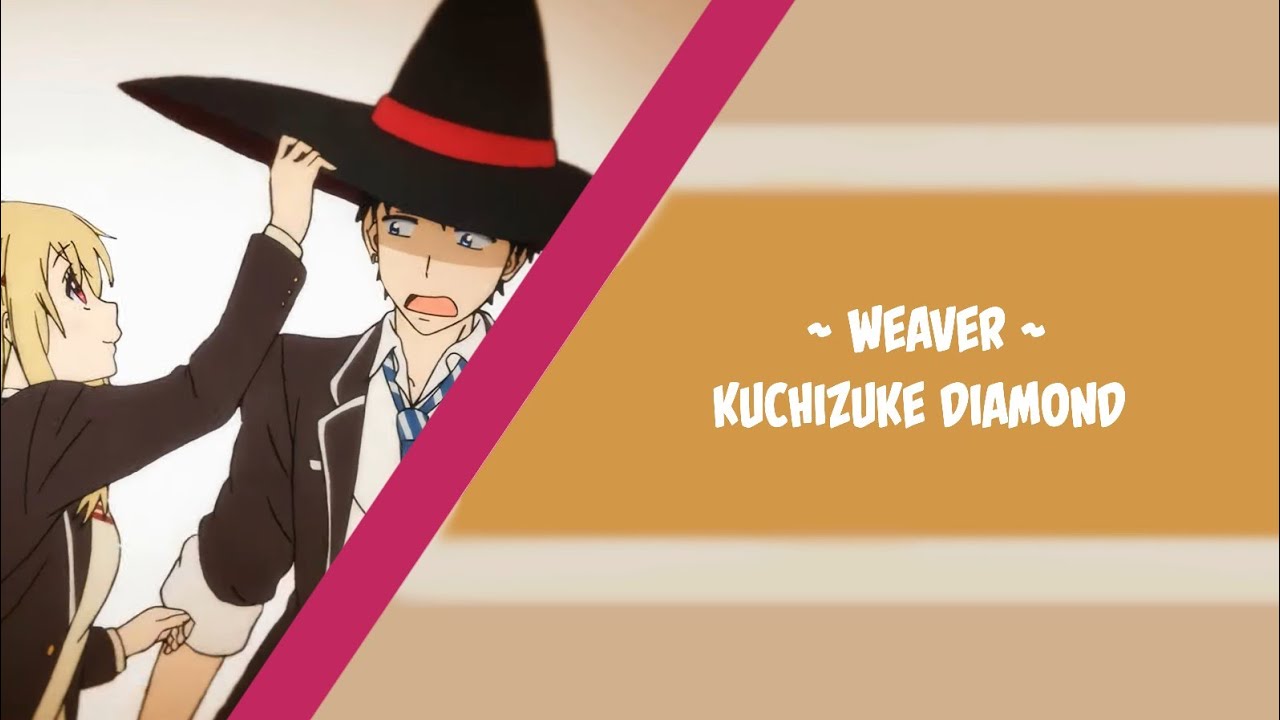 [Lirik Terjemahan] Weaver - Kuchizuke Diamond | Yamada-kun and the ...