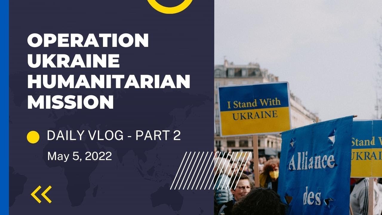 Operation Ukraine Humanitarian Mission - Vlog 3 - YouTube
