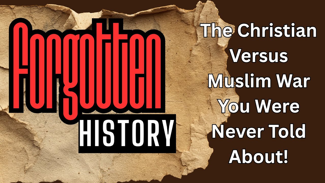 Forgotten History - The Christian Versus Muslim War You Were Never Told ...