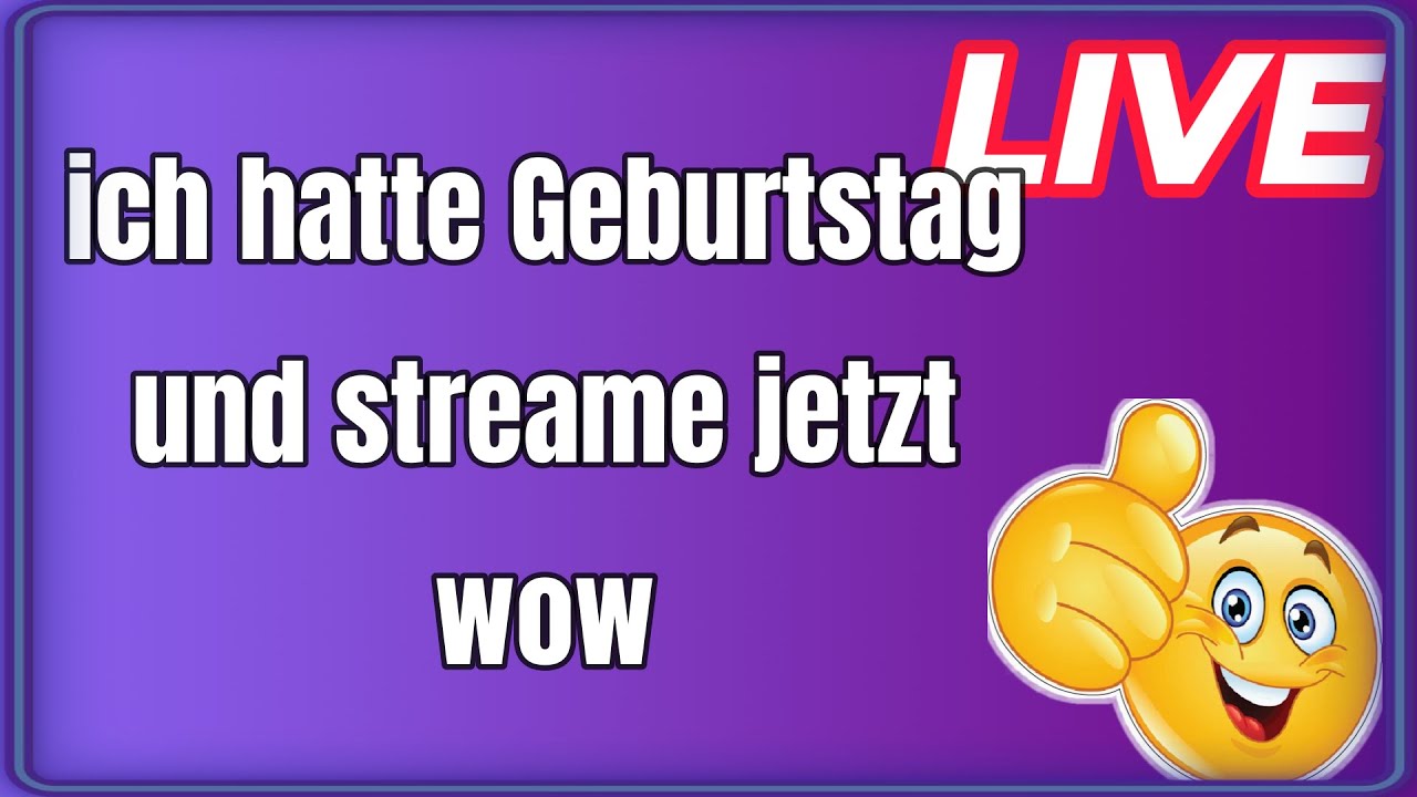 Geburtstags-Stream juhuuu hihi höhö törööö und so - YouTube