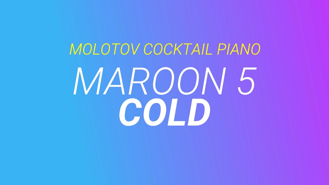 Cold - Maroon 5 cover by Molotov Cocktail Piano - YouTube