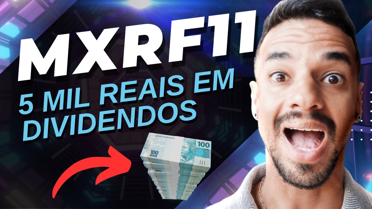MXRF11 | COMO GANHAR 5 MIL REAIS EM DIVIDENDOS DO MXRF11 (ANÁLISE ...