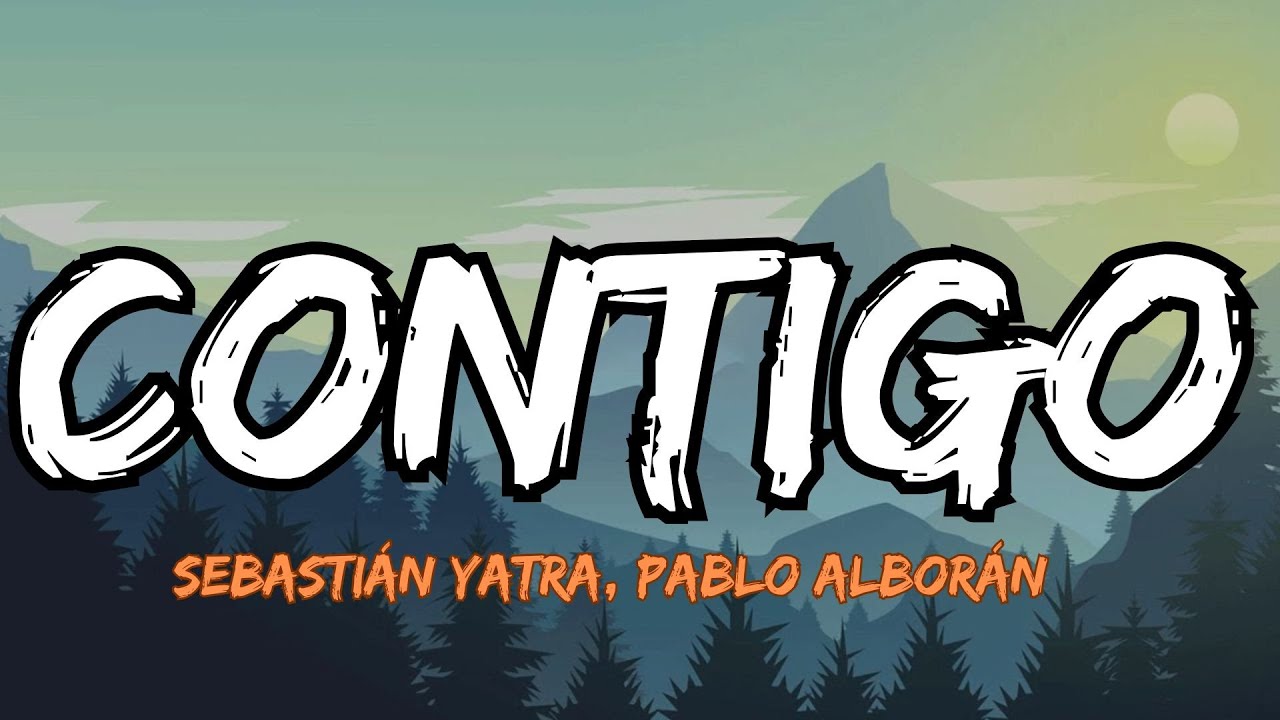 Sebastián Yatra, Pablo Alborán - Contigo (Lyrics/ Letra) - YouTube