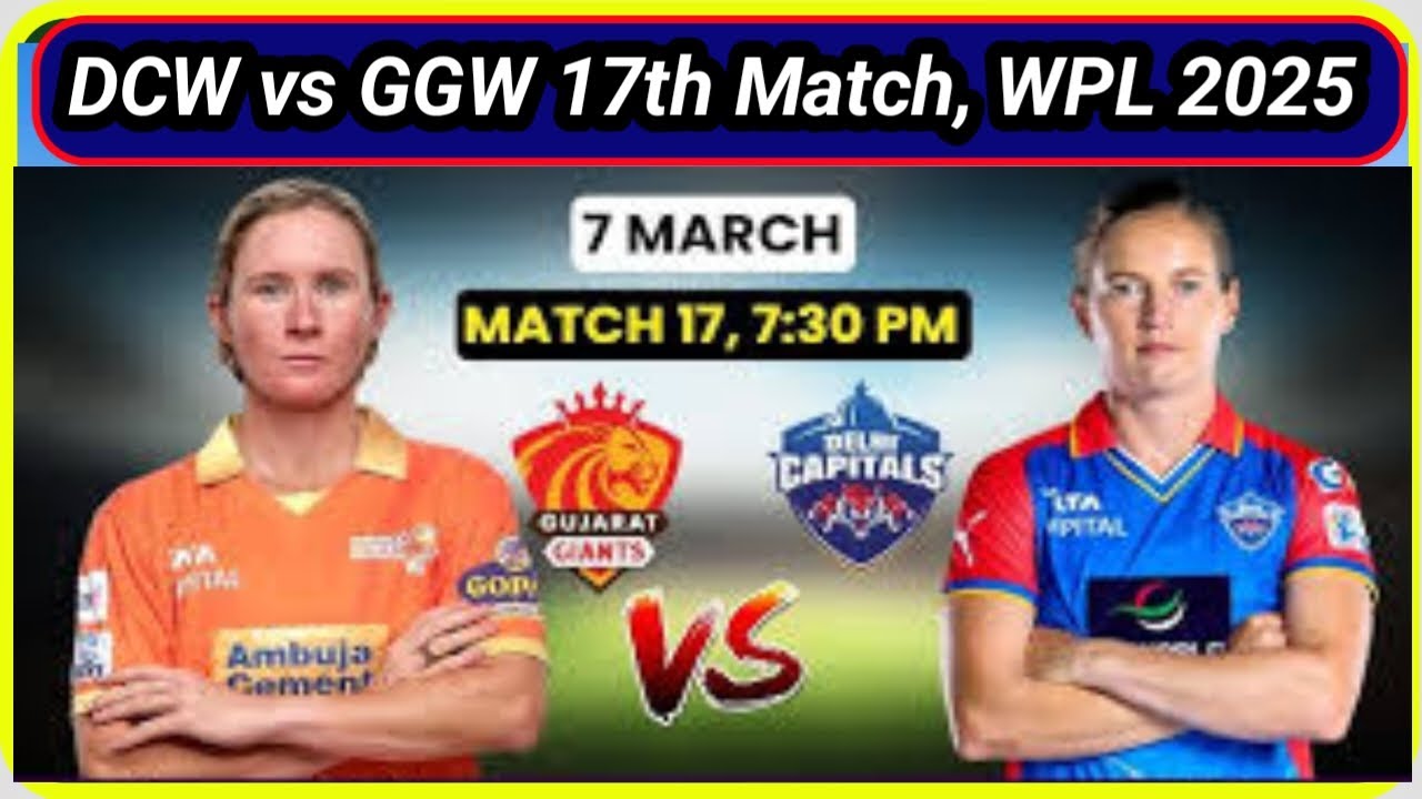 DCW vs GGW 17th Match, WPL 2025 | Live Today Match | Live Score ...