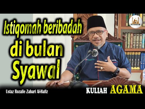 Kuliah Agama- Istiqomah beribadah di bulan syawal- Ustaz Rozalie Zahari ...