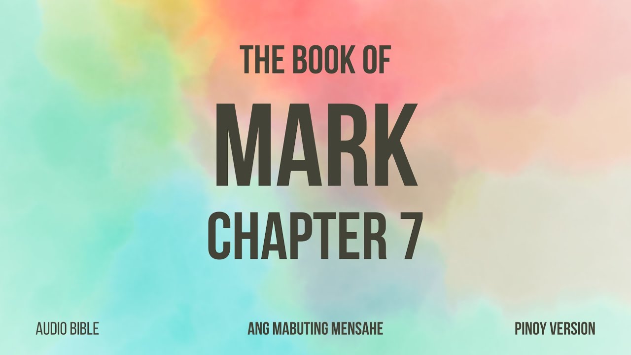 Mark Chapter 7 | Pinoy Version Bible - YouTube