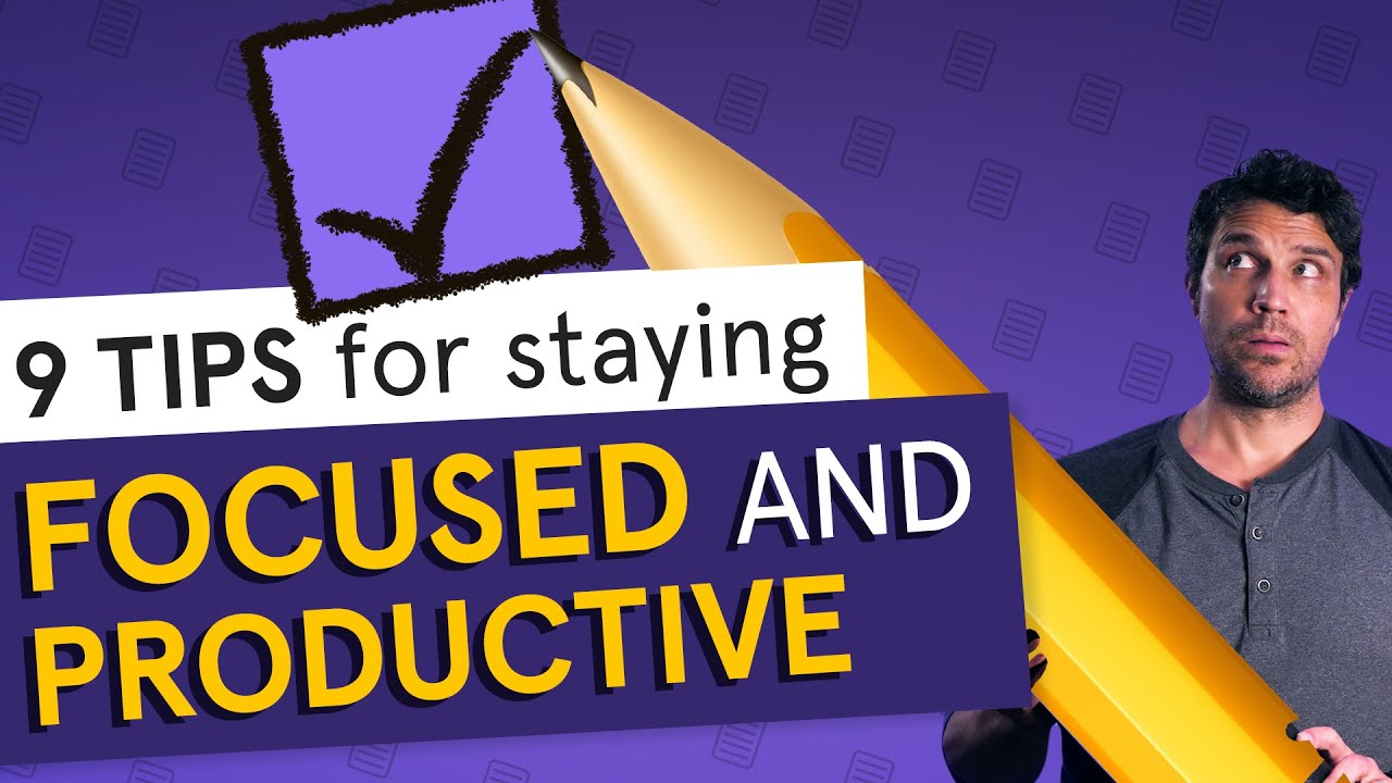 9 tips for staying FOCUSED and PRODUCTIVE - YouTube