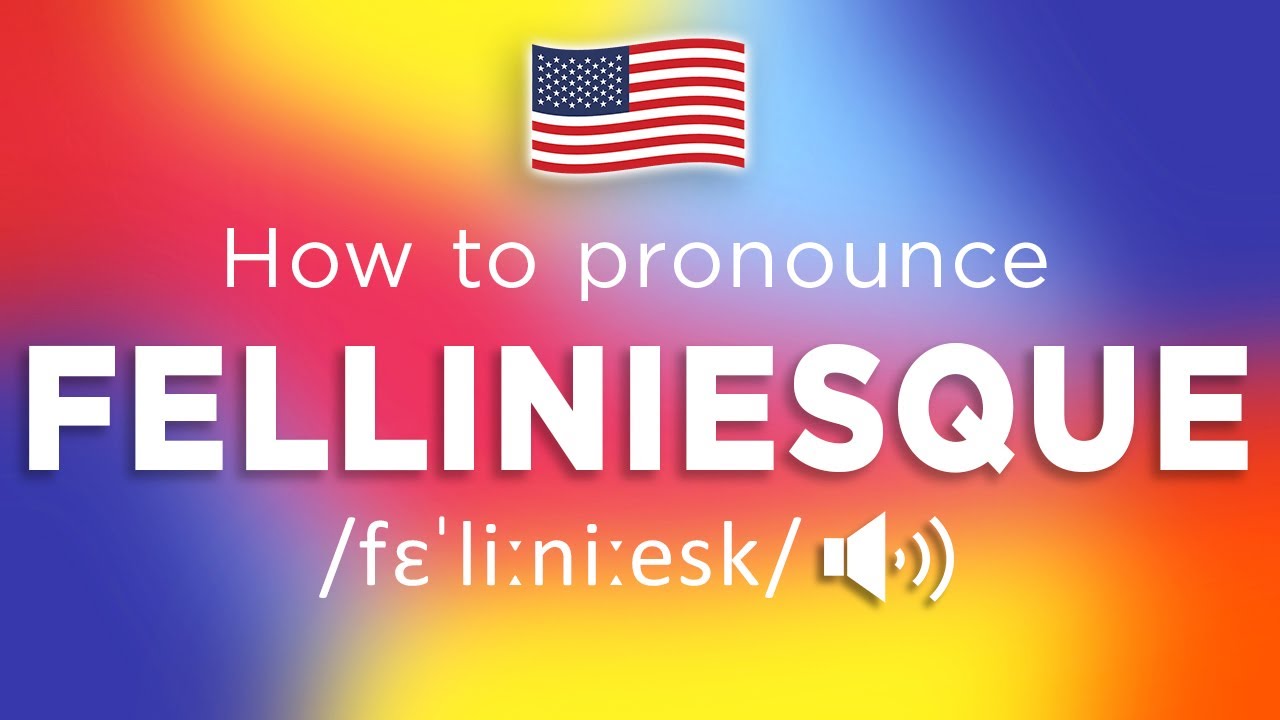 How To Pronounce Felliniesque (100% CORRECTLY!!) - YouTube