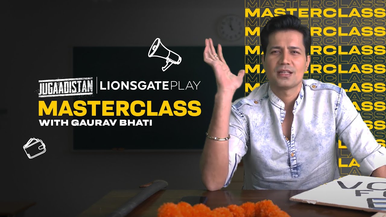 Masterclass with Gaurav Bhati | Jugaadistan, on Lionsgate Play - YouTube