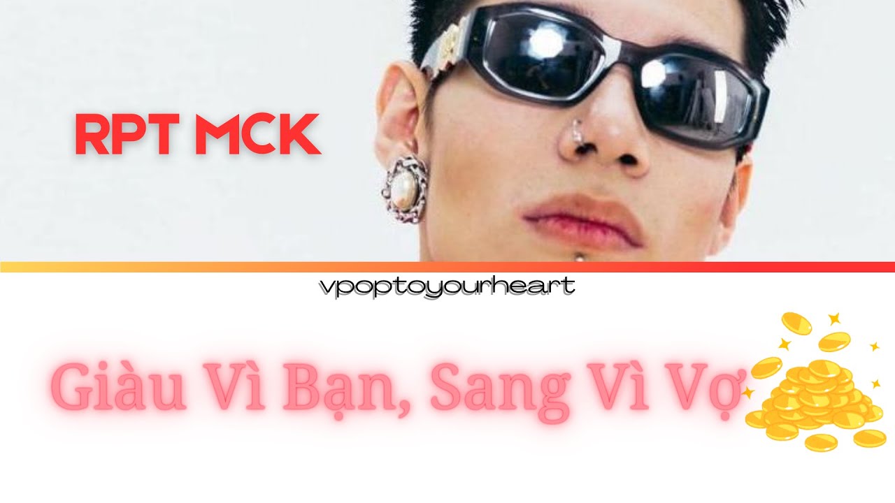 RPT MCK - 'Giàu Vì Bạn, Sang Vì Vợ' Lyrics (Color Coded Lyrics) - YouTube