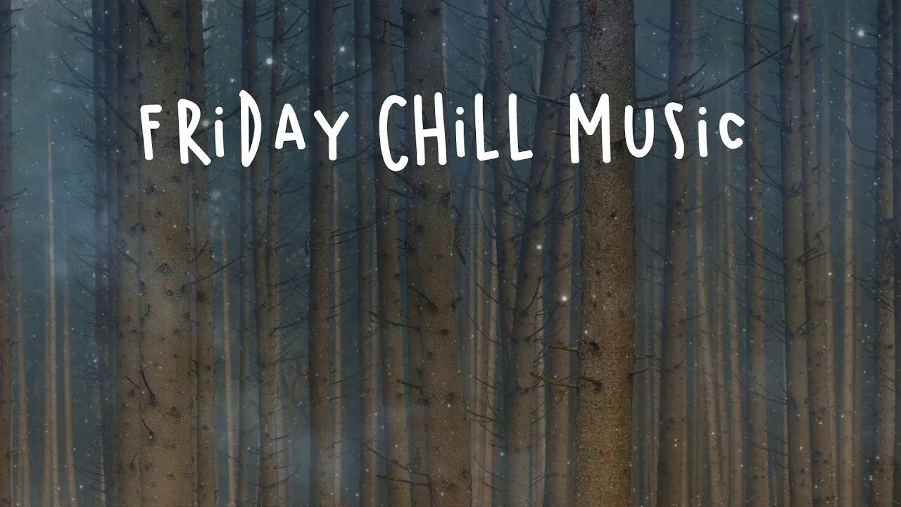 Friday Chill Music | Good mood vibe relax - YouTube