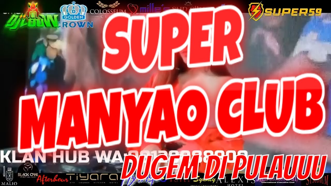 DUGEM DIPULAU!!! SUPER MANYAO CLUB CHINESE ELECTRO CROWN KOWLOON TIYARA ...