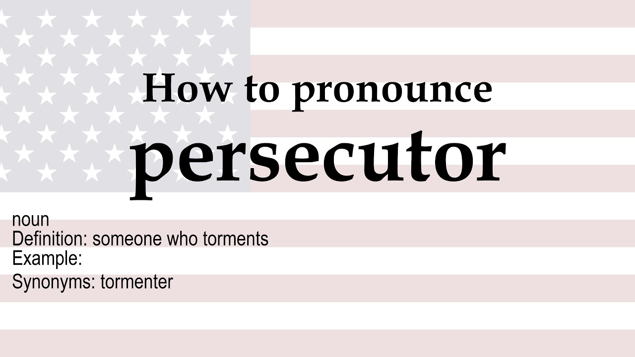How to pronounce 'persecutor' + meaning - YouTube