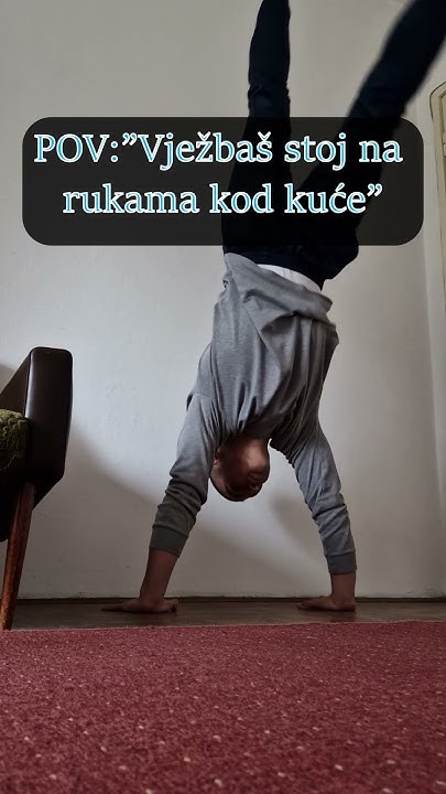 POV: Vježbaš stoj na rukama kod kuće - YouTube