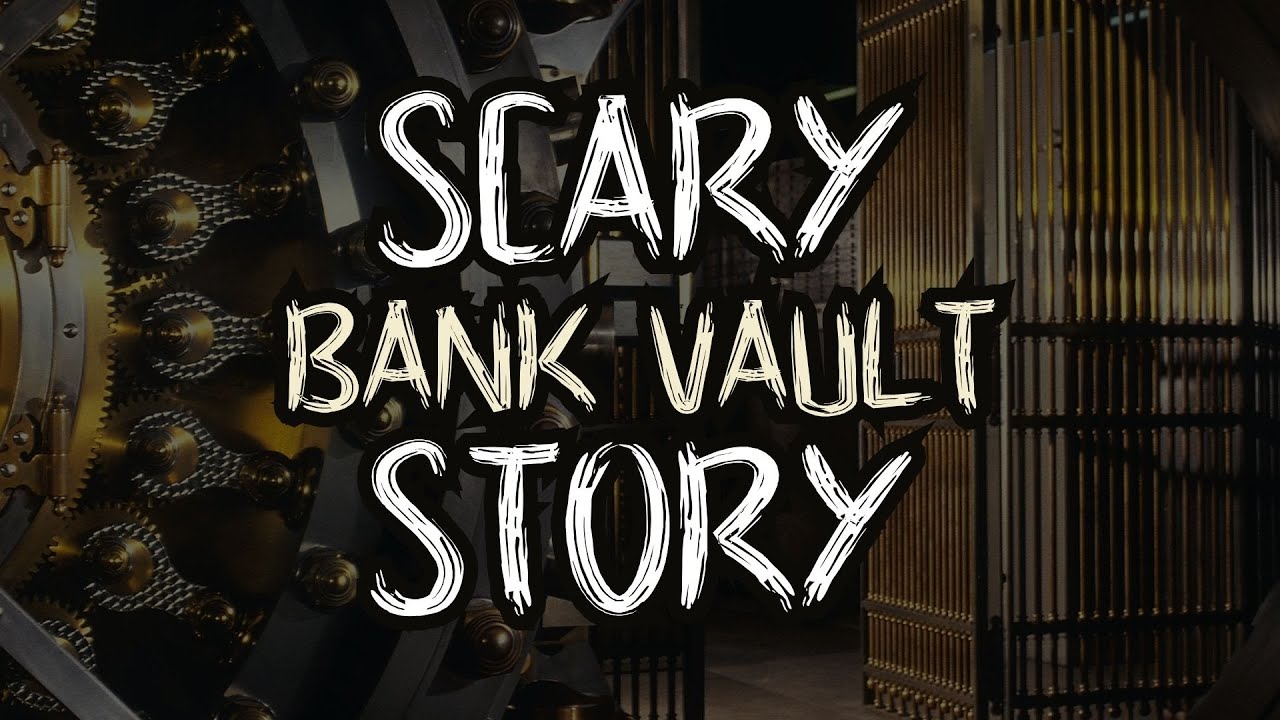 Scary Bank Vault Story - Terrifying Scary Stories - Audio Horror ...