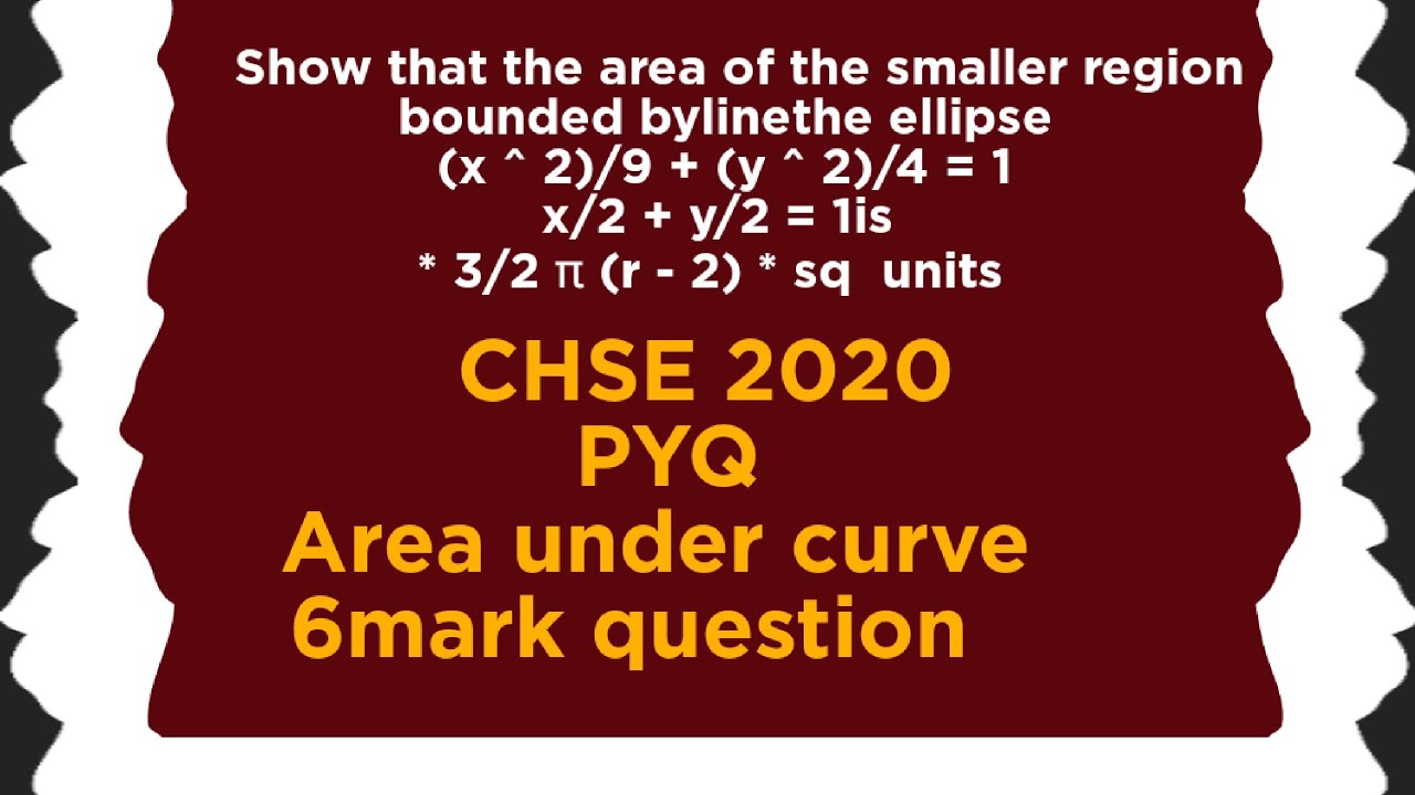 Area under curve PYQ 2020CHSE Show that the area of the smaller ...