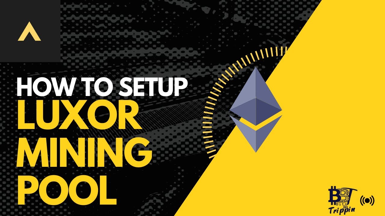 How to setup Luxor Mining Pool for your Ethereum Mining - YouTube