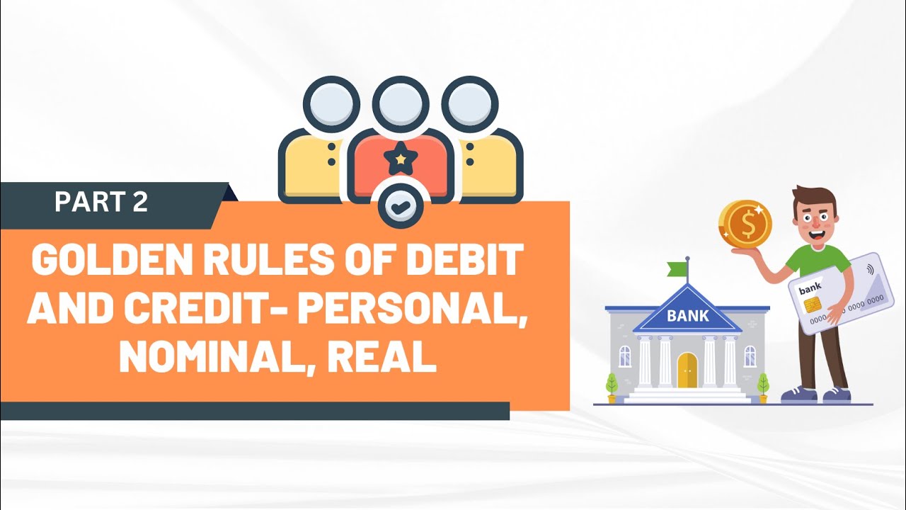 Golden Rules of Debit and Credit - Personal, Real , Nominal Part - 2 ...