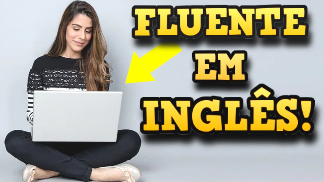 Como ser Fluente em Inglês | Dicas Para Você Ficar Fluente em Inglês ...