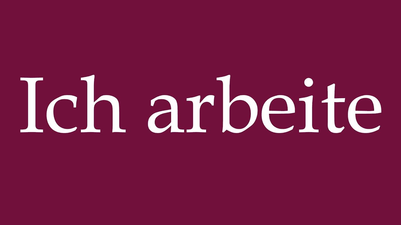 How to Pronounce ''Ich arbeite'' (I am working) Correctly in German ...