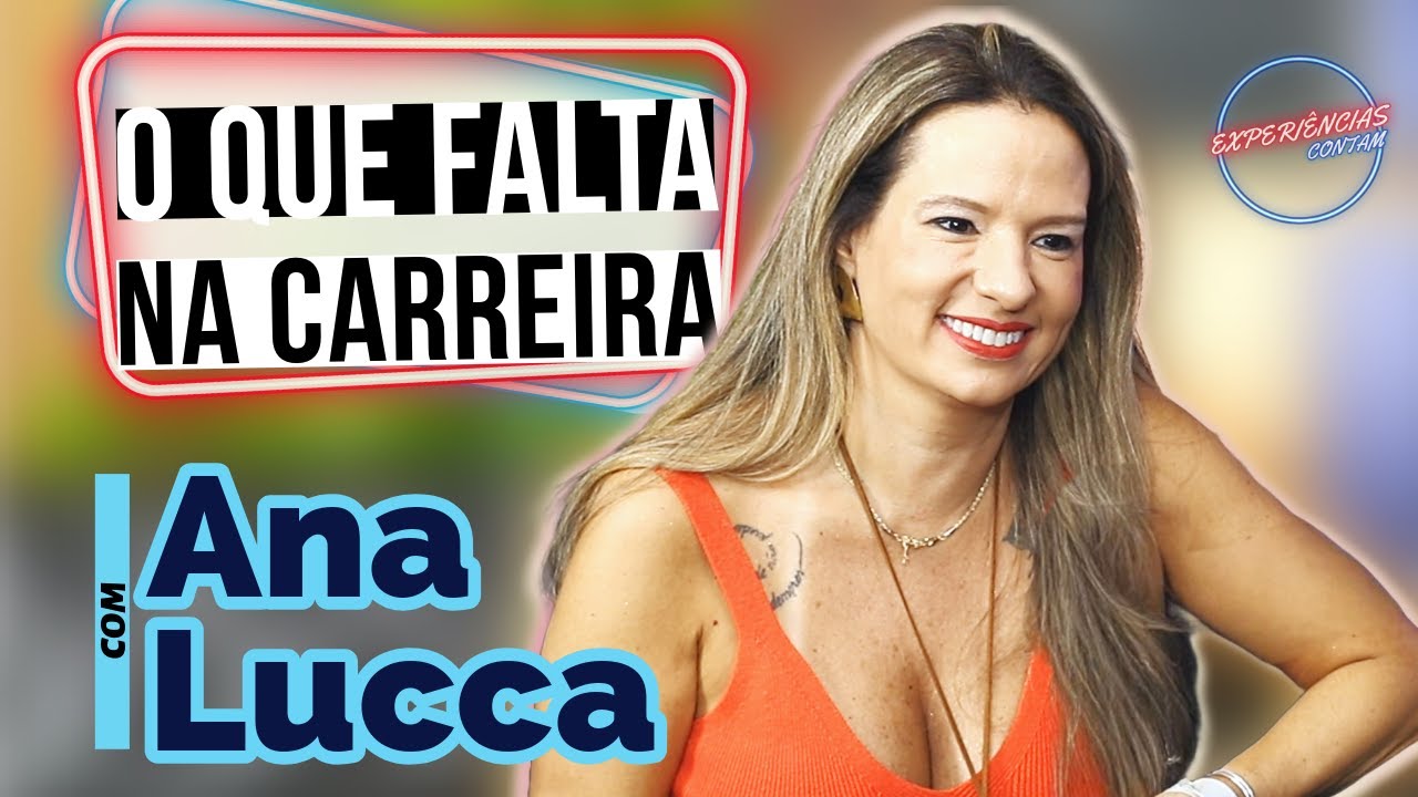 O que falta na carreira, com Ana Lucca #43 - YouTube