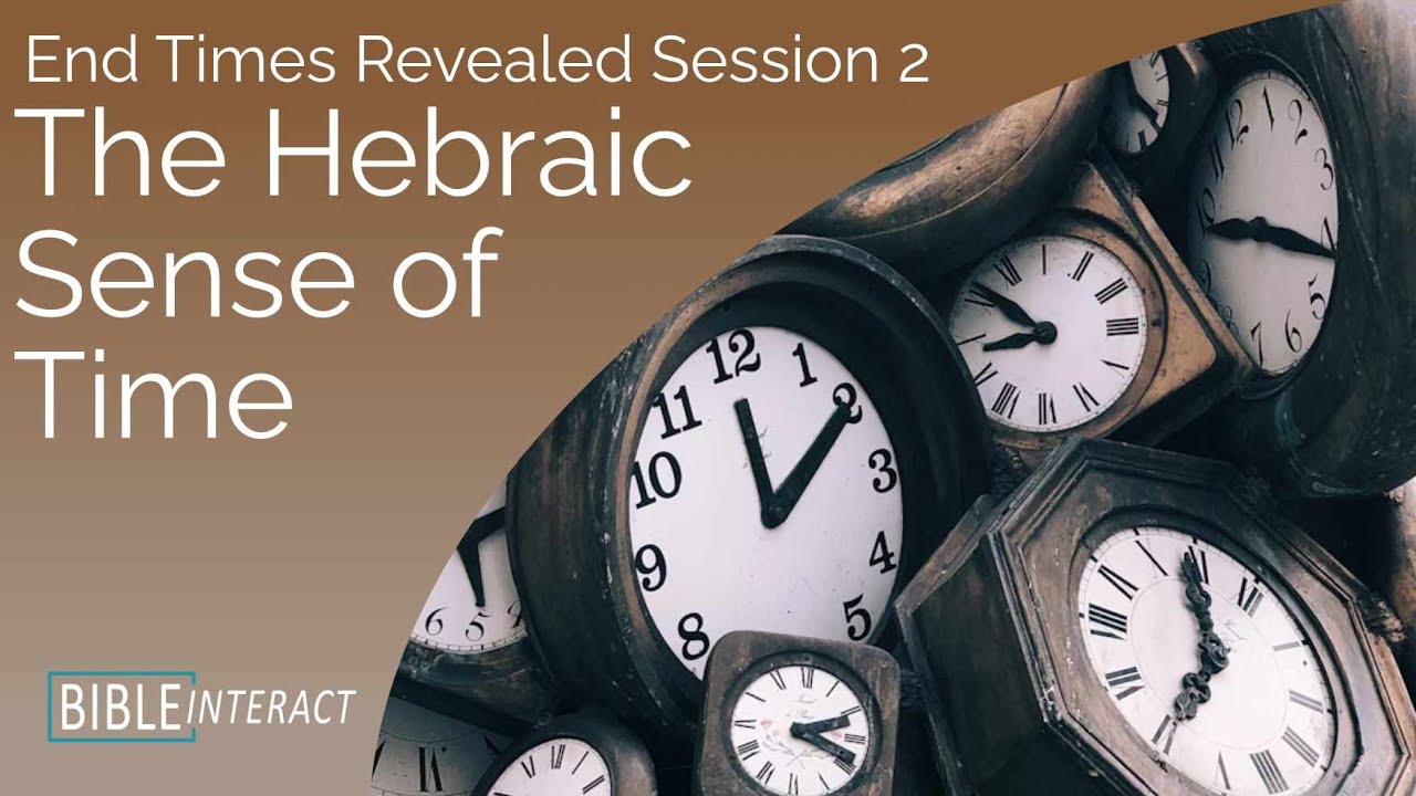 The Hebraic Sense of Time | End Times Revealed Session 2 - YouTube