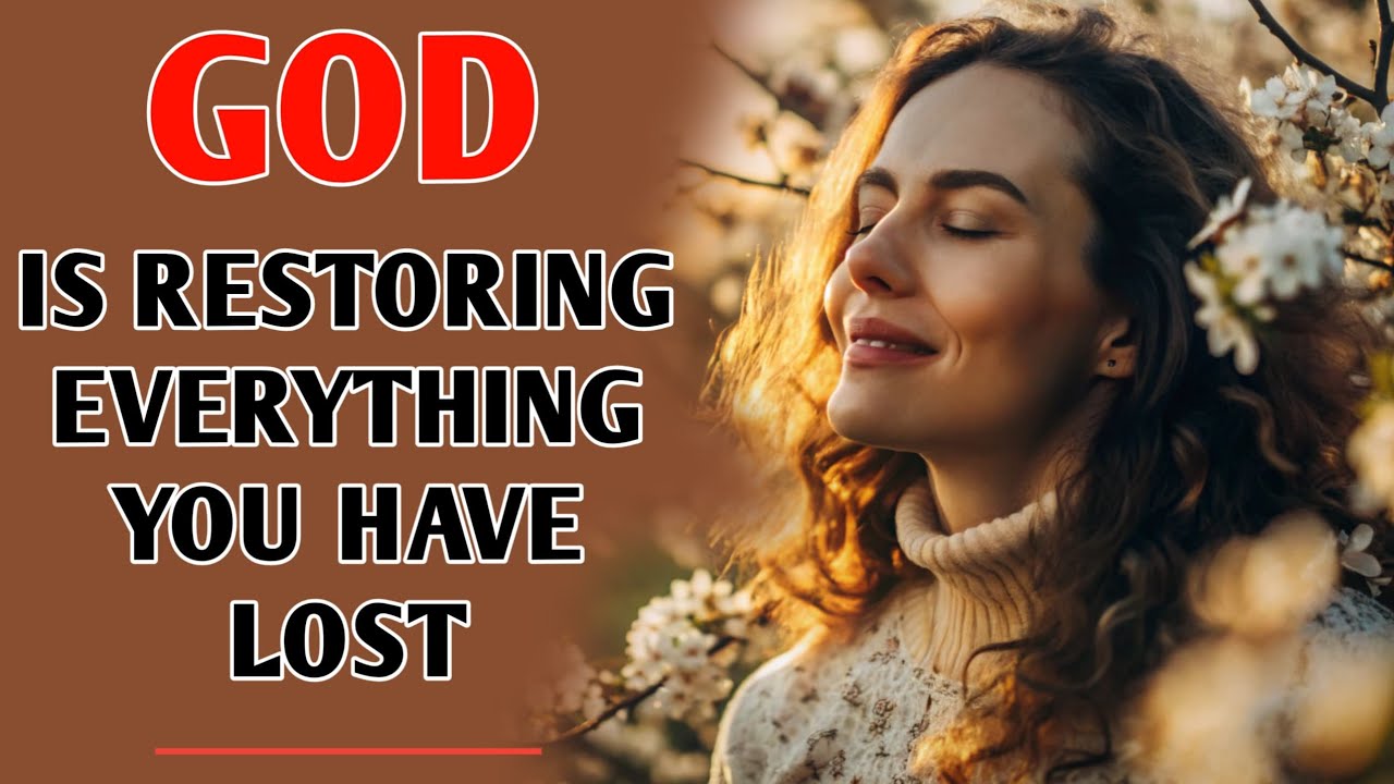 WATCH GOD RESTORING EVERYTHING YOU HAVE LOST - CHRISTIAN ENCOURAGEMENT ...