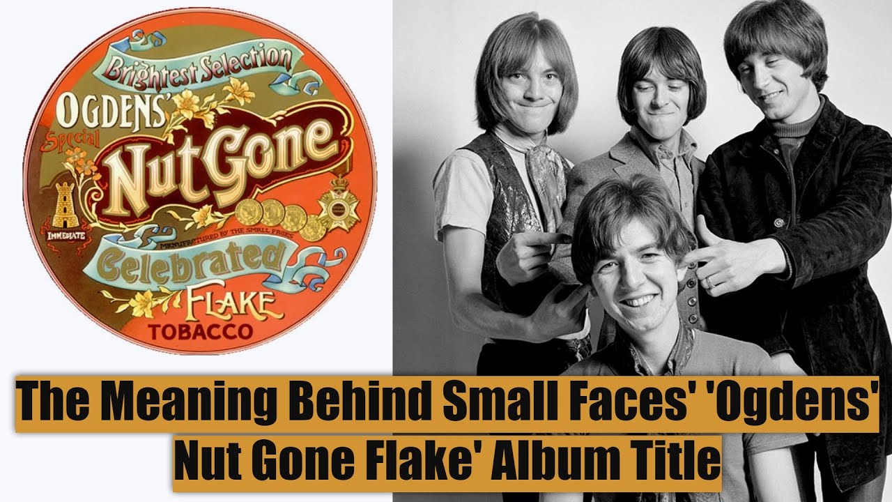 The Meaning Behind Small Faces' 'Ogdens' Nut Gone Flake' Album Title ...