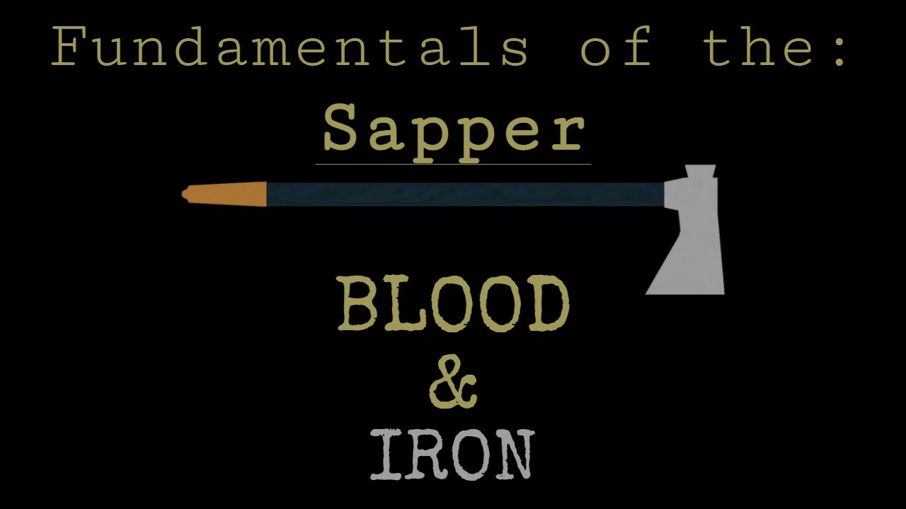 Fundamentals of The Sapper (Blood and Iron) - YouTube