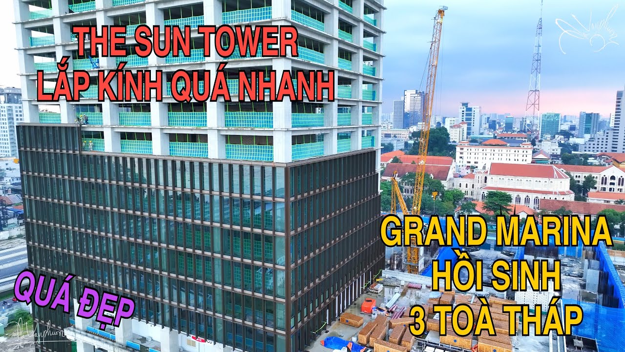 The Sun Tower Lắp Kính Quá Nhanh và Đẹp, Grand Marina Hồi Sinh 3 Toà ...