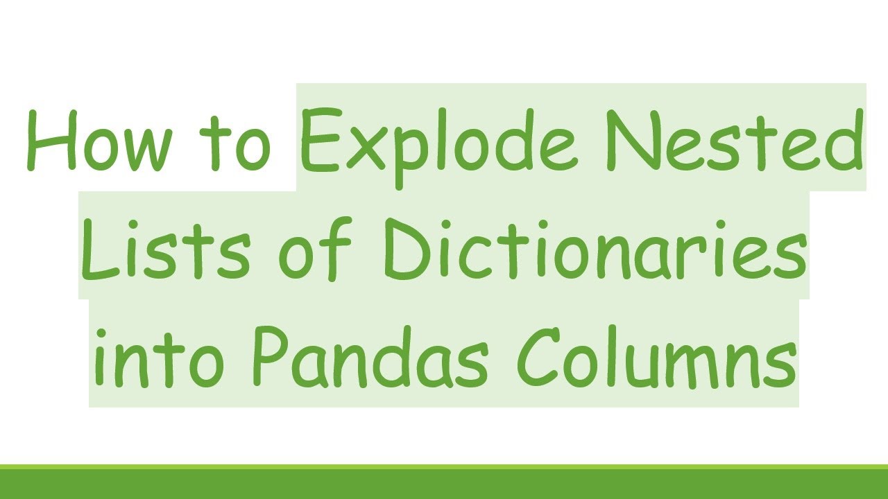 How To Explode Nested Lists Of Dictionaries Into Pandas Columns Youtube