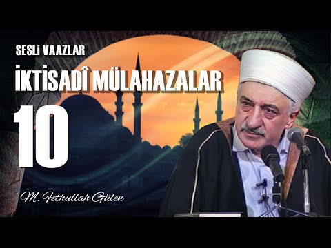 İktisadi Mülahazalar -10- | İslam’da Mal Edinme Yolları | M. Fethullah Gülen | (1979/04/27)