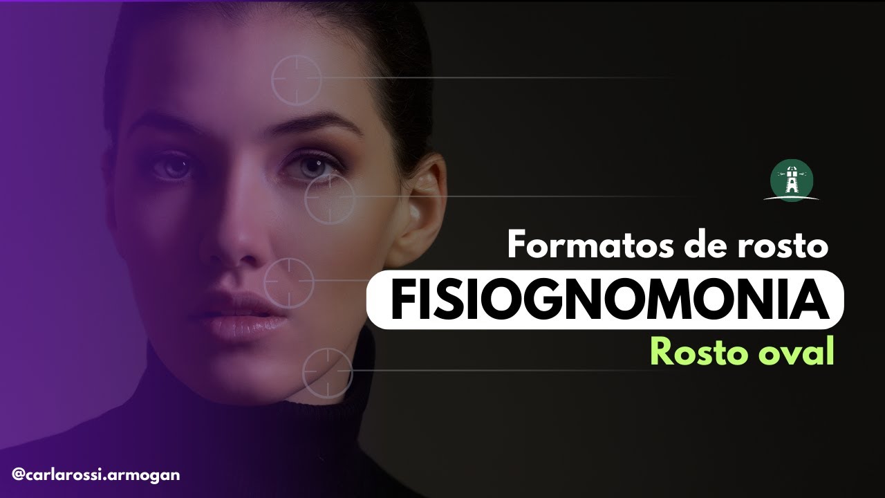 (Aula 5) Fisiognomonia | Formatos de ROSTO: Rosto Oval - YouTube
