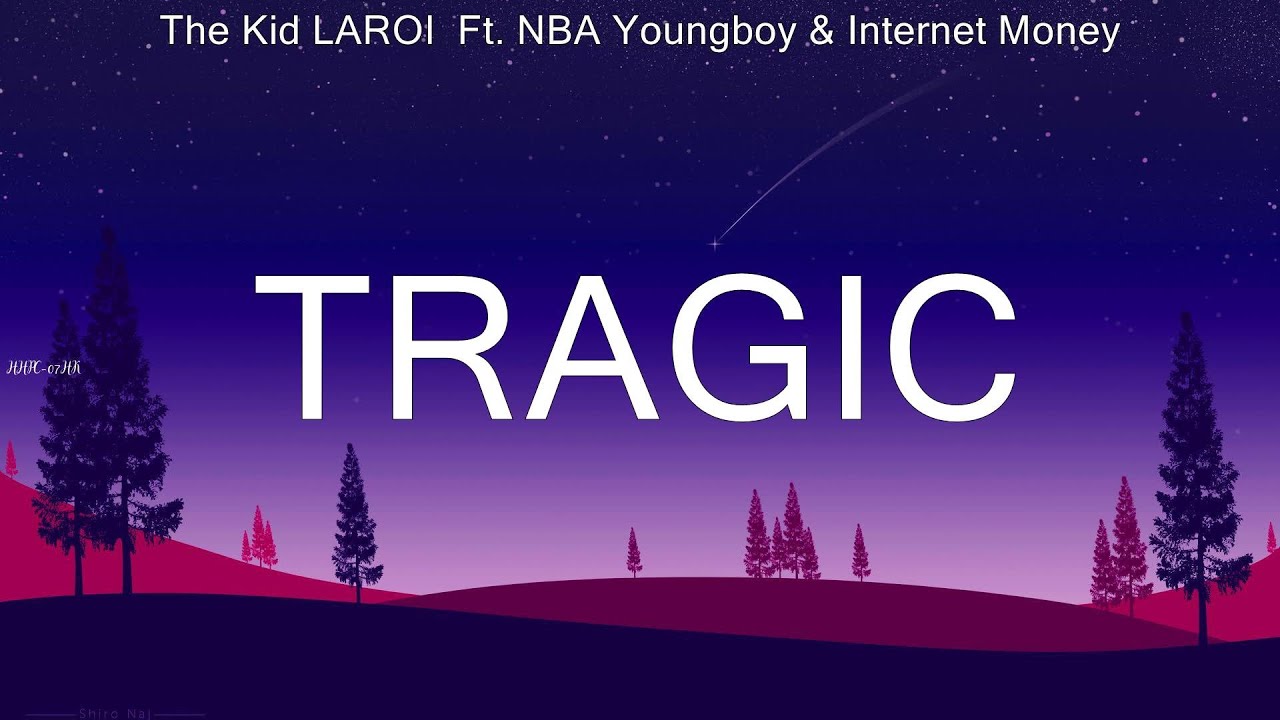 The Kid LAROI Ft NBA Youngboy & Internet Money ~ Tragic # lyrics - YouTube