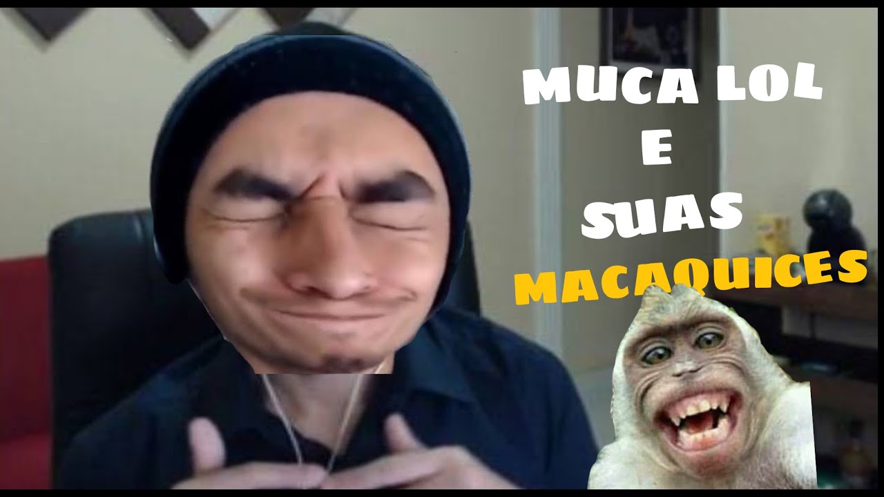 10 MINUTOS DE MUCA LOL E SUAS MACAQUICES SU-CUM-BA. - YouTube