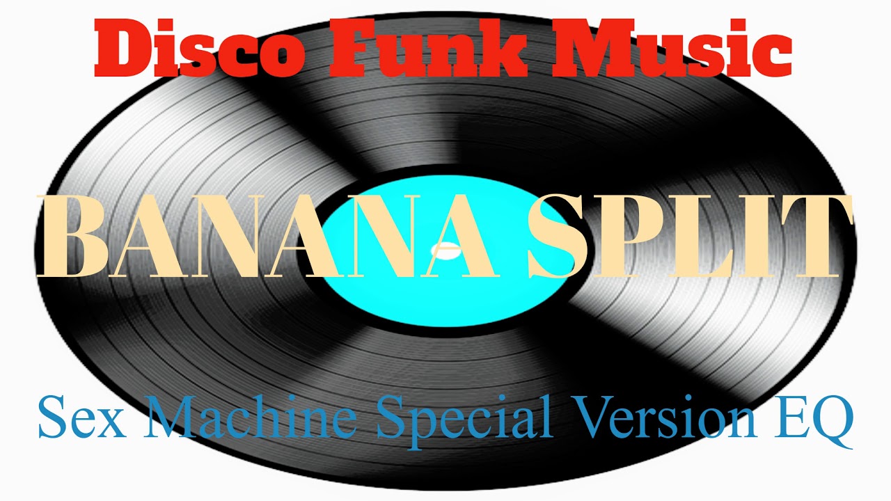 FUNK / Banana Split - Sex Machine (Special Slow Version EQ) - YouTube