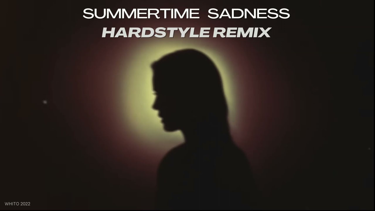 Summertime Sadness (WHITO HARDSTYLE REMIX) - YouTube