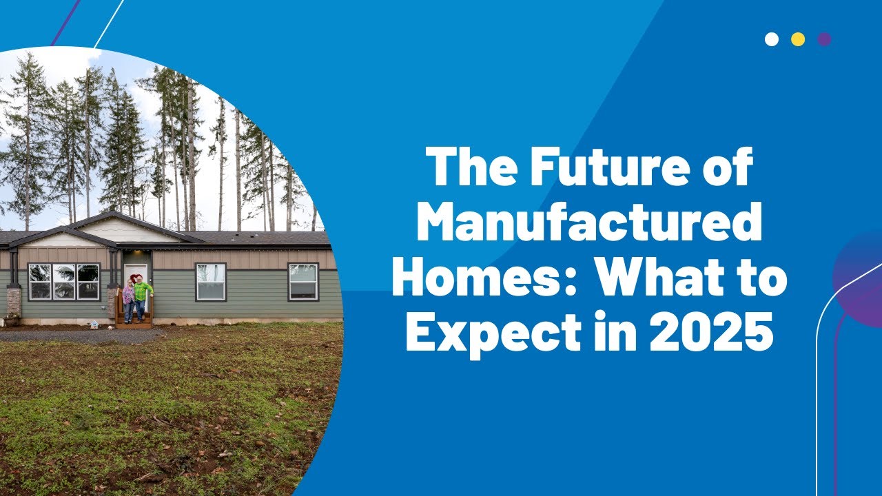 The Future of Manufactured Homes What to Expect in 2025 - YouTube
