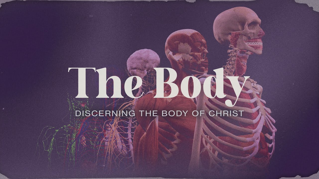 The Body : Discerning The Body of Christ - YouTube