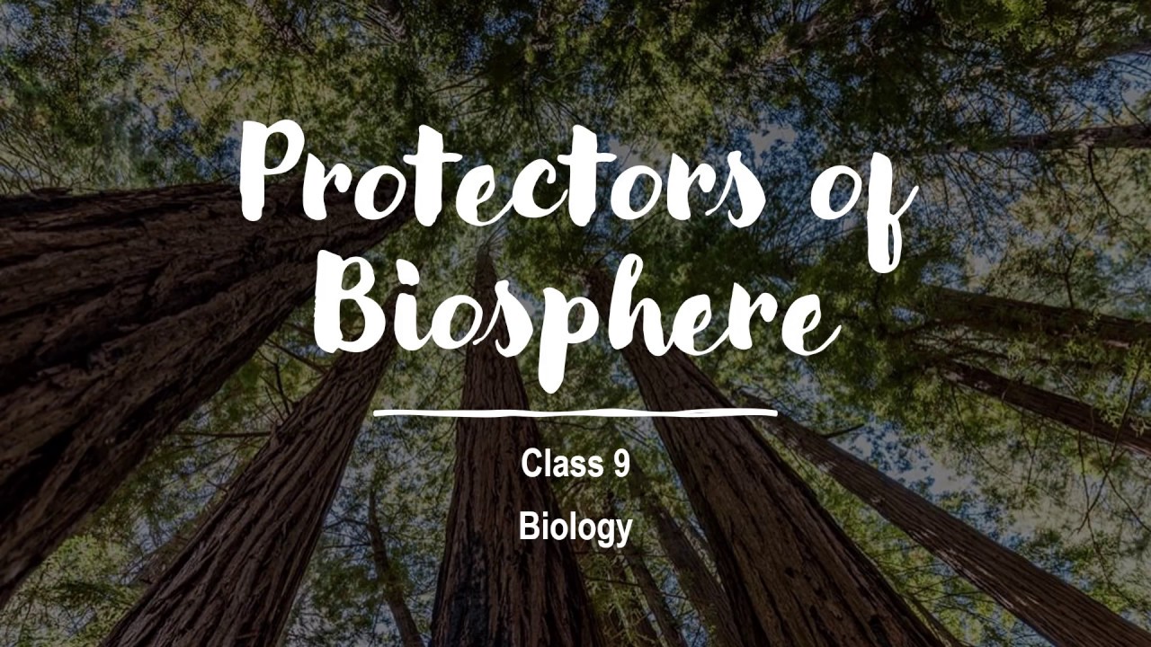 CLASS 9 BIOLOGY CHAPTER 1 PROTECTORS OF BIOSPHERE PART 1 KERALA class-9-biology-chapter-1-protectors-of-biosphere-part-1-kerala