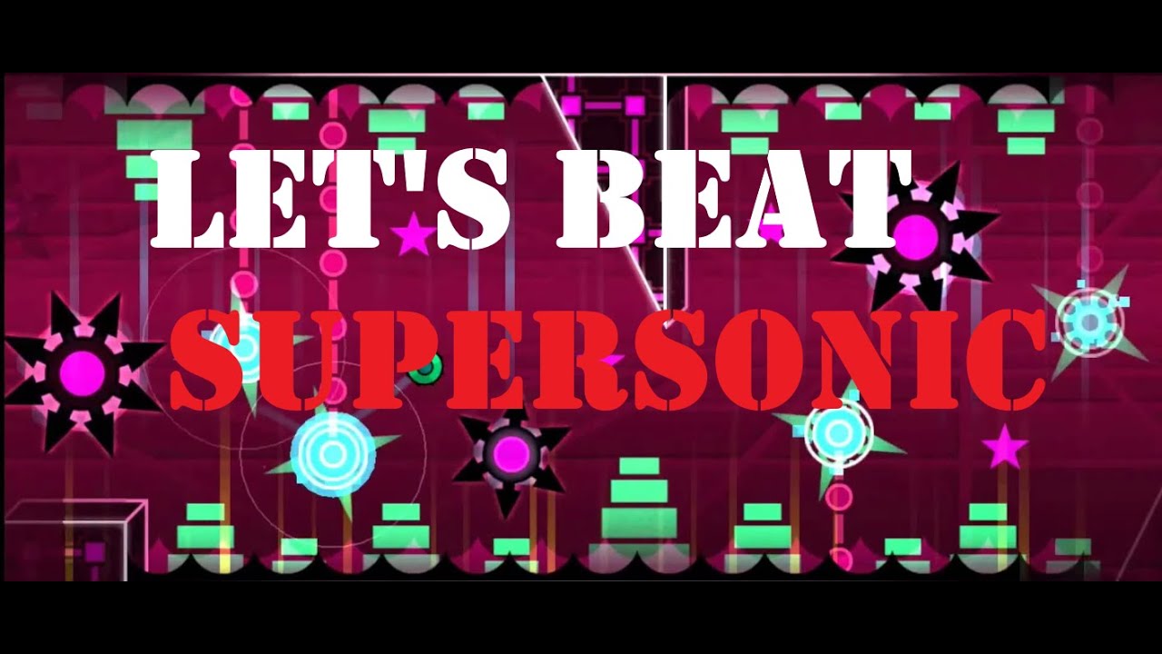 Let's beat SUPERSONIC! Geometry Dash Part 2. - YouTube