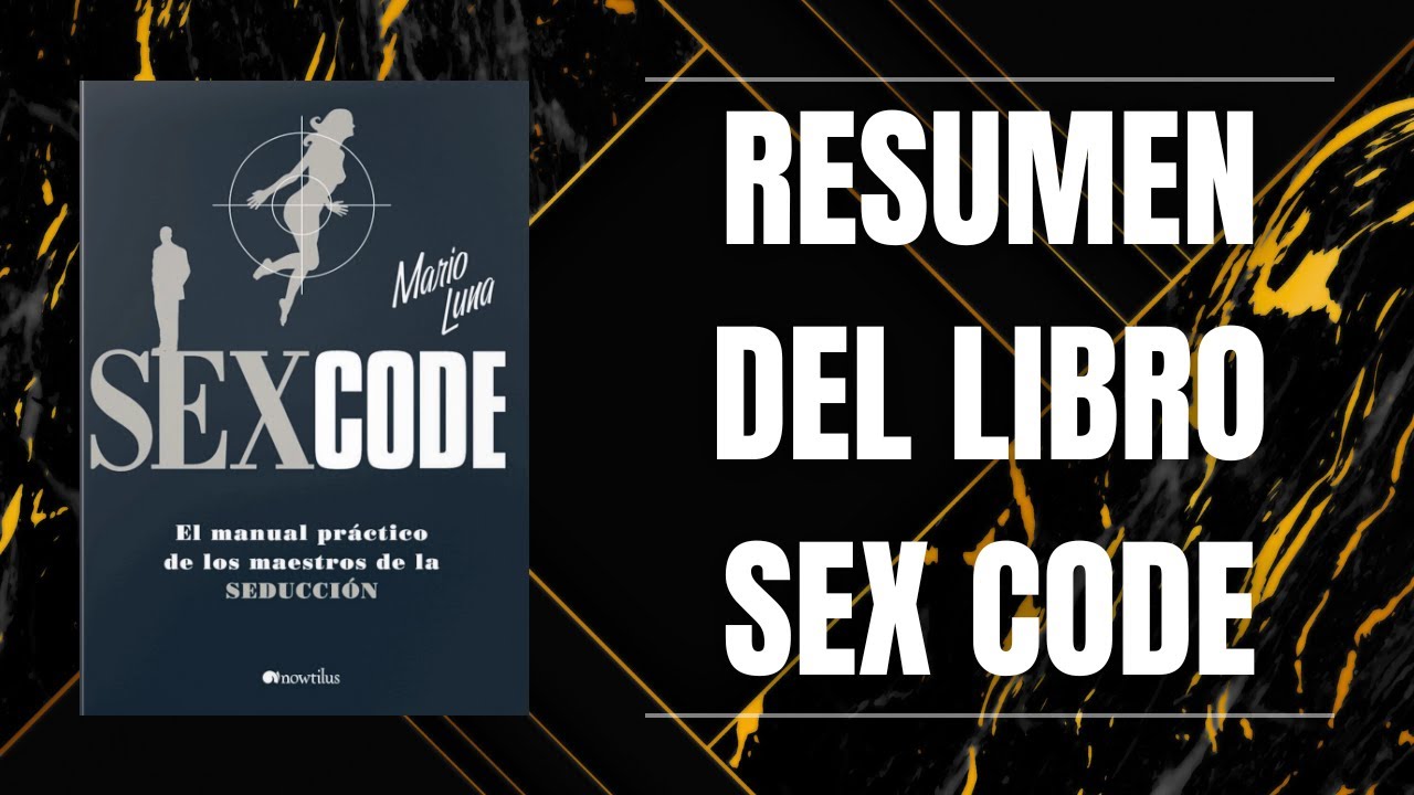 Resumen Del Libro Sex Code De Mario Luna Youtube 7766