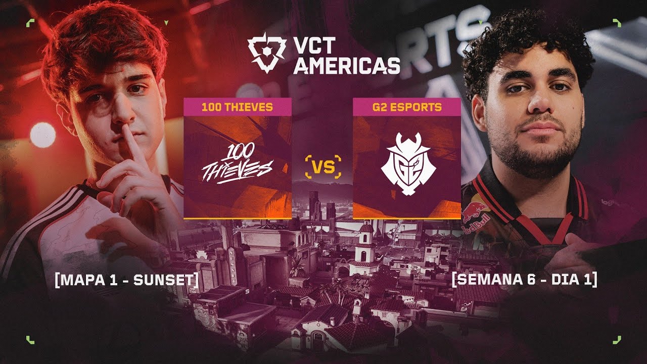 100 vs. G2 | VCT Americas Etapa 2 | Playoffs - Dia 1 | Mapa 1: Sunset ...