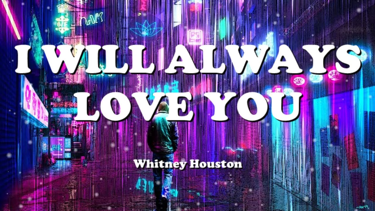 Whitney Houston - I Will Always Love You (Lyrics) - YouTube