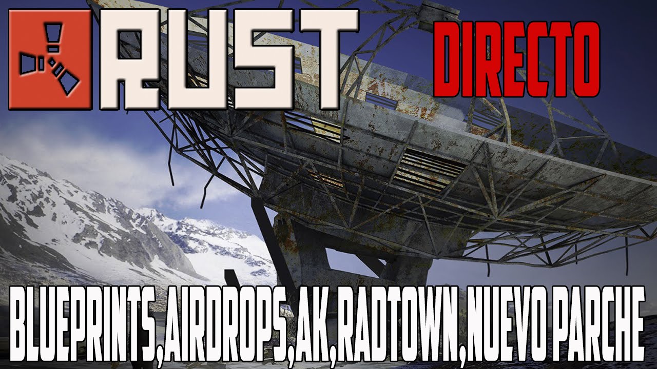 Gameplay RUST | DIRECTO | ESPAÑOL | BLUEPRINTS,AIRDROPS,AK,RADTOWN | PC ...
