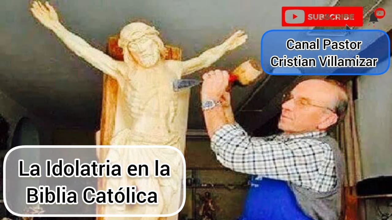 La IdolatrÍa En La Biblia CatÓlica Youtube