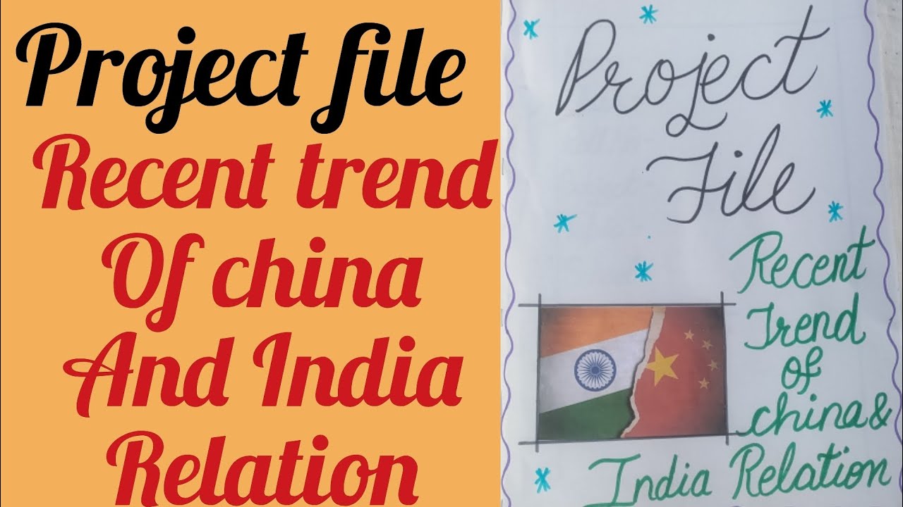 social studies project file/recent trend of china and India relation ...