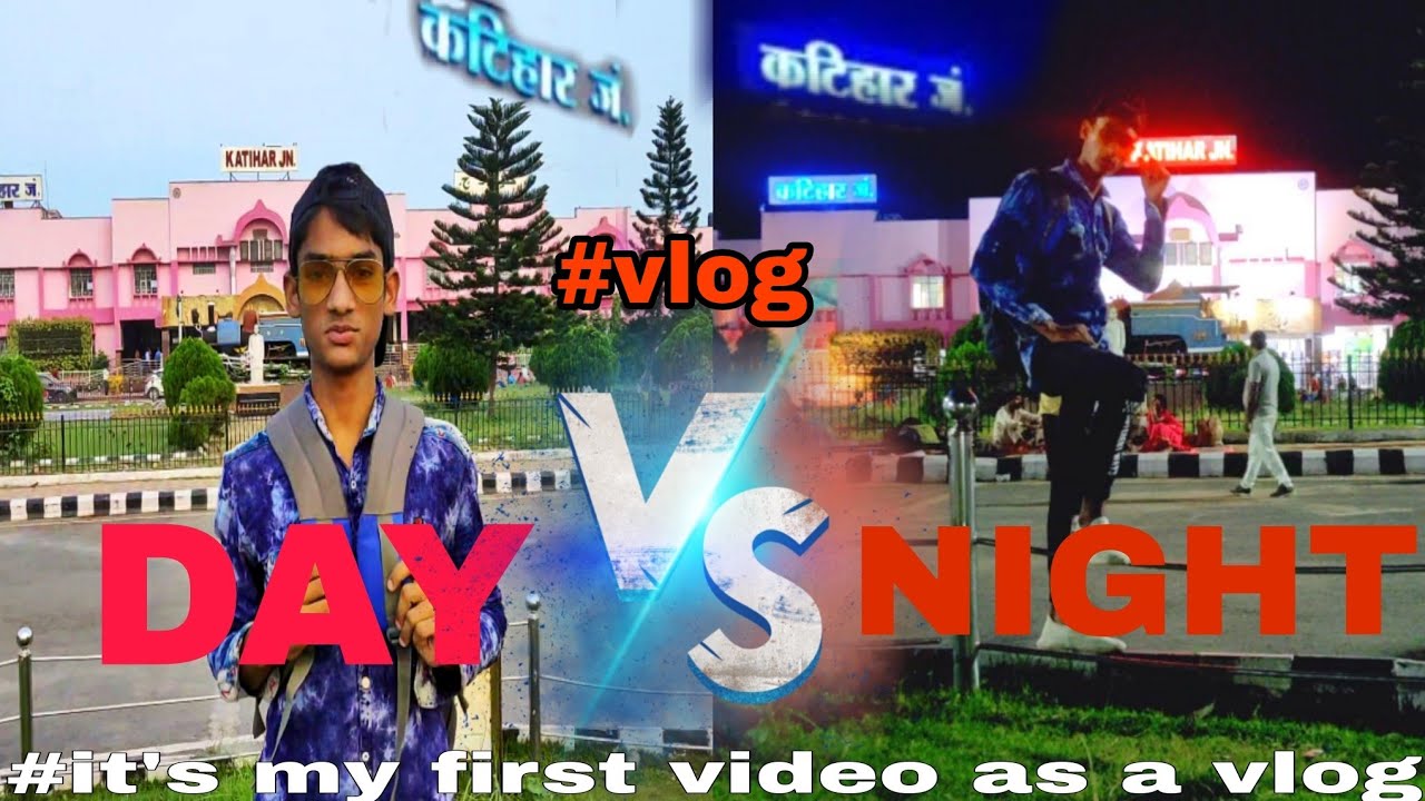 Katihar jn. view day v/s night vlog | it's my first video as a vlog | # ...