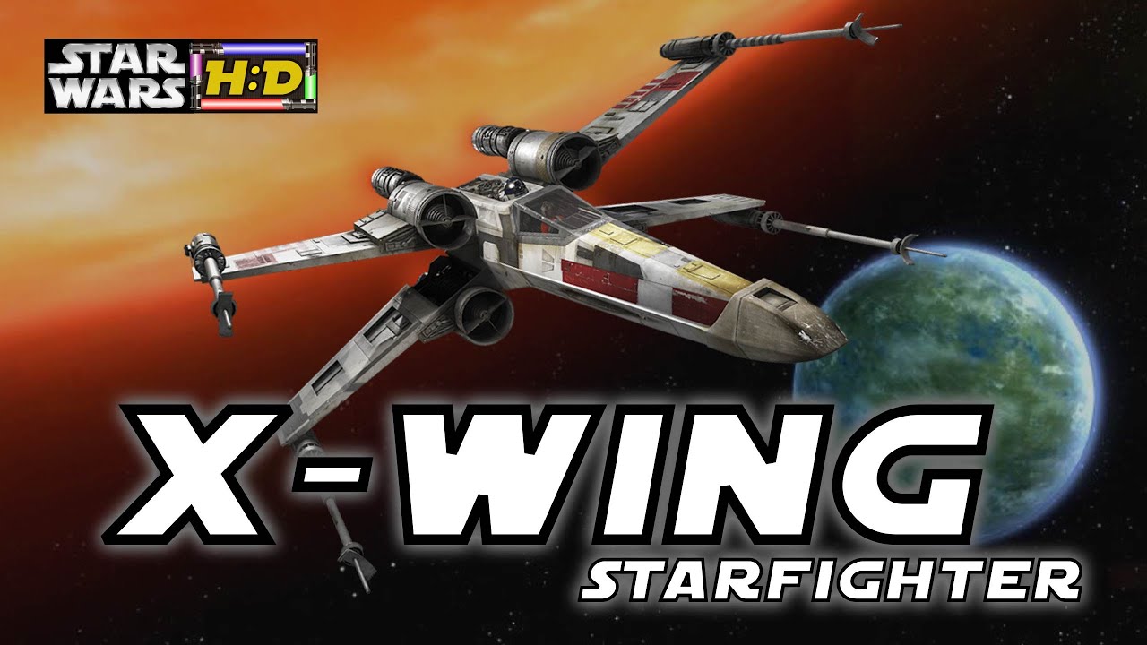 X-WING STARFIGHTER Breakdown (updated)- Rebel Alliance Ace Ship - Star ...